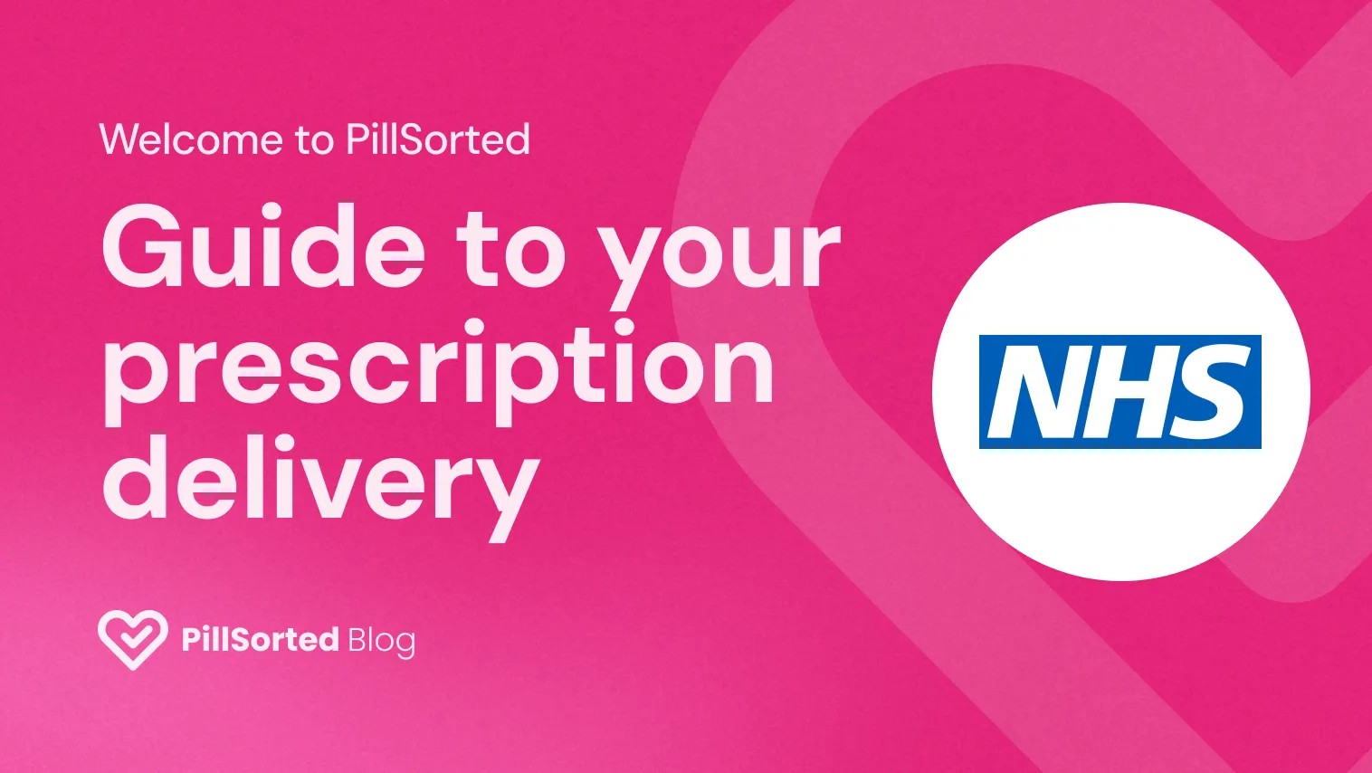 Your Guide to NHS Prescription Delivery with PillSorted - PillSorted